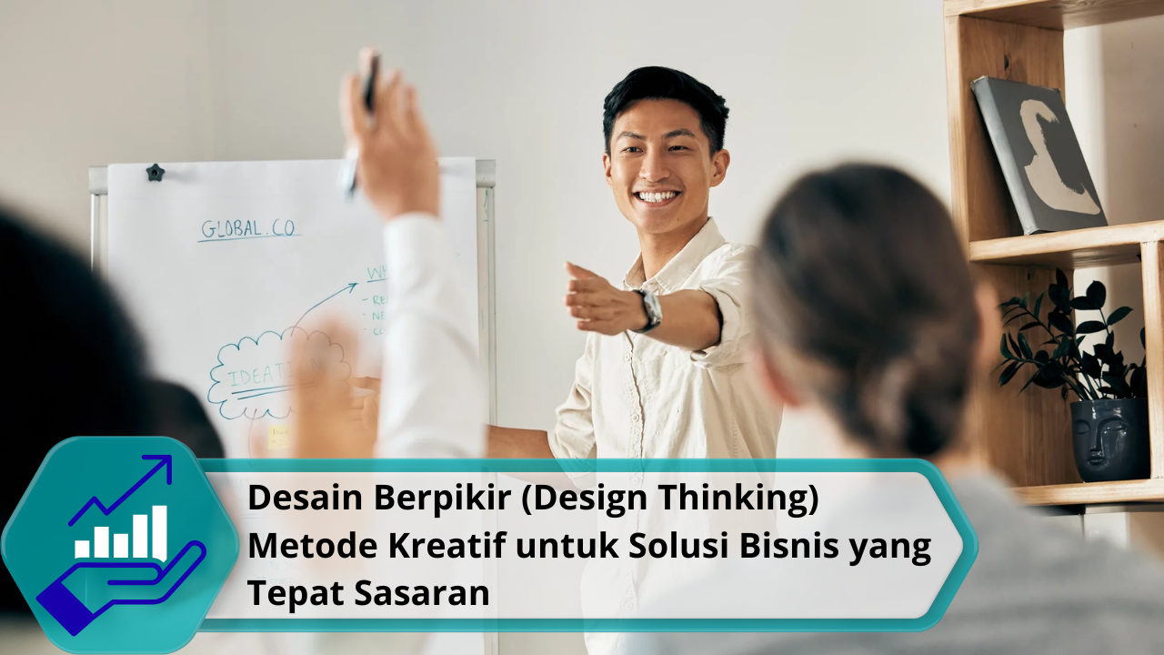 Desain Berpikir (Design Thinking) Metode Kreatif untuk Solusi Bisnis ...